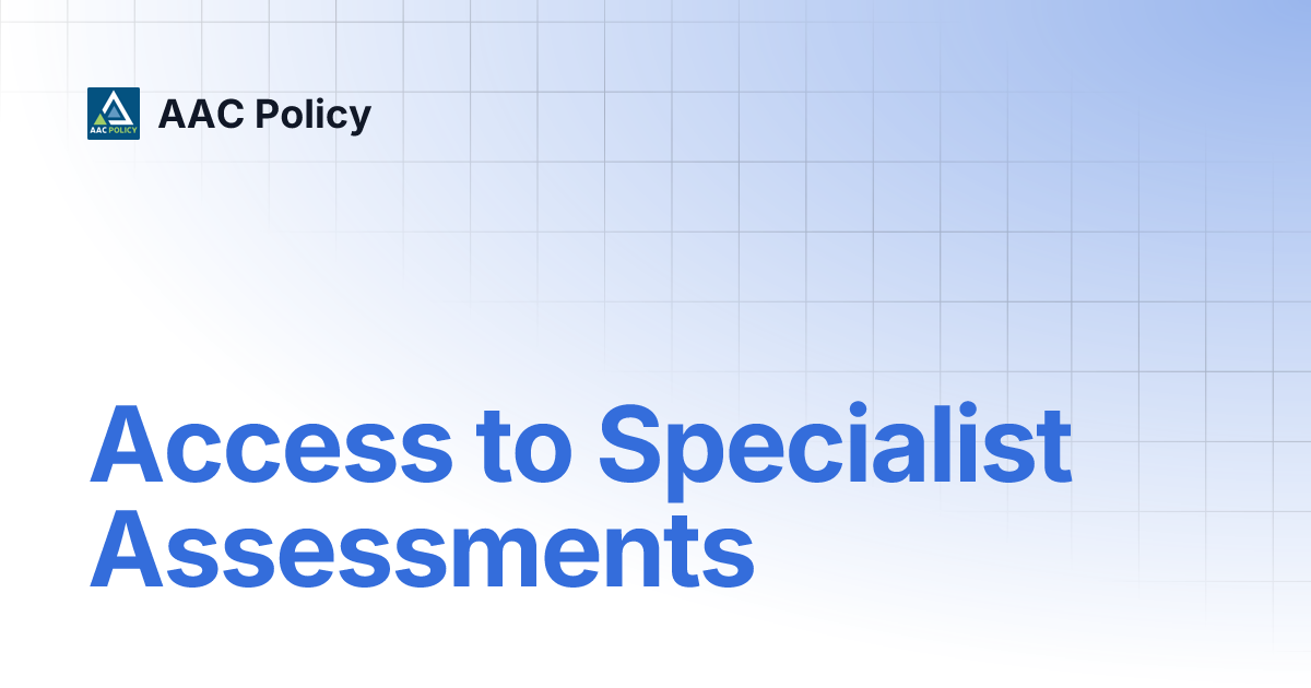 Access to Specialist Assessments | AAC Policy