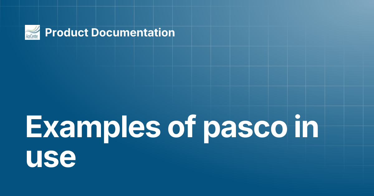 Examples of pasco in use | Product Documentation