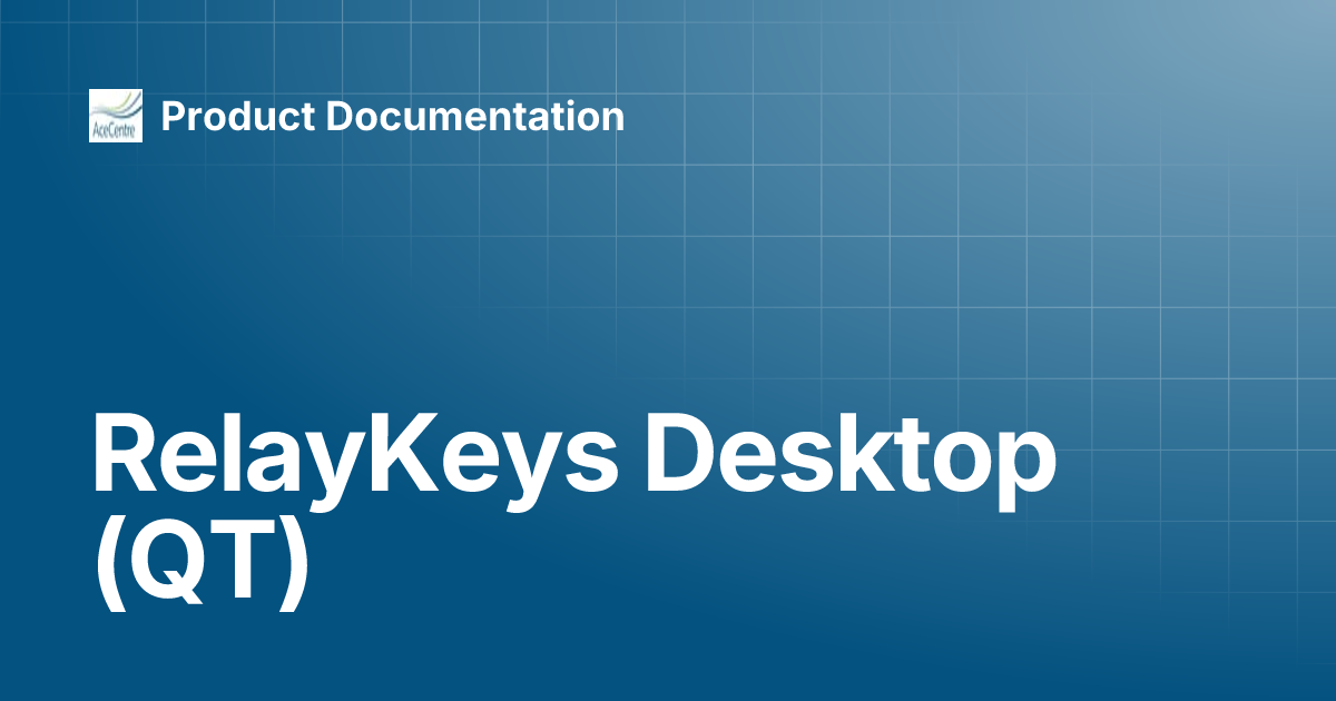 RelayKeys Desktop (QT) | Product Documentation