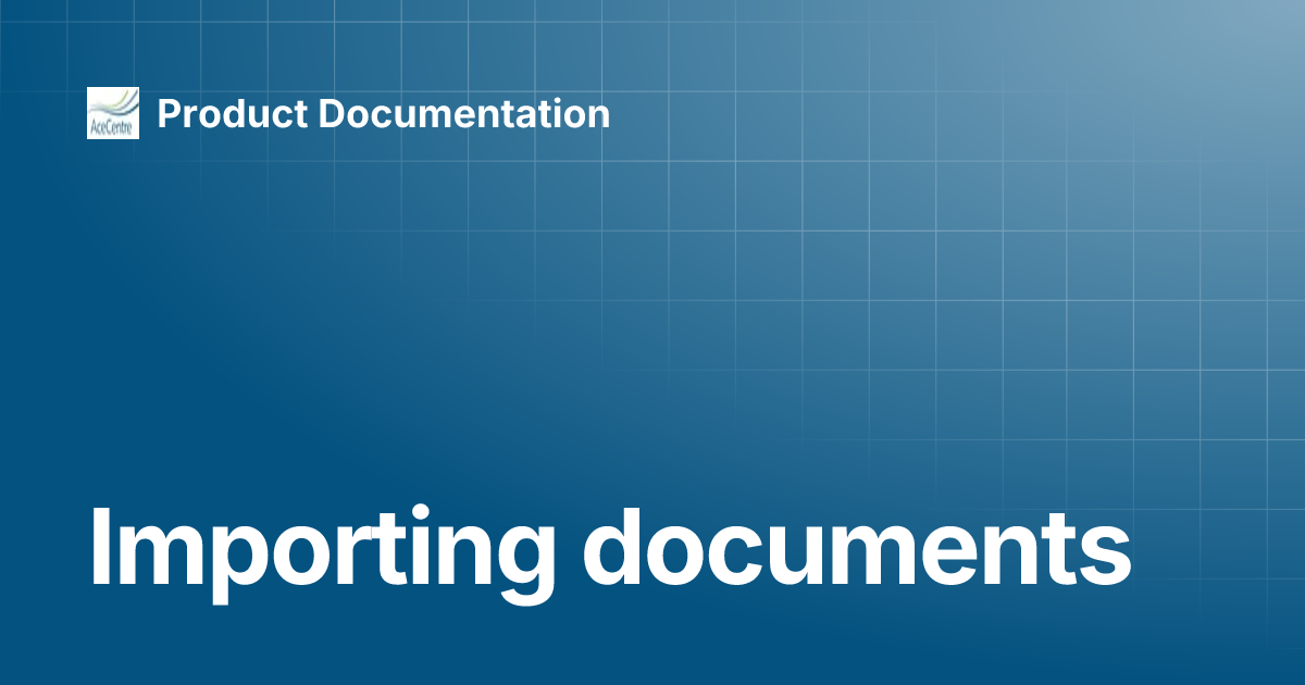 Importing documents | Product Documentation